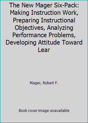 Pre-Owned The New Mager Six-Pack: Making Instruction Work, Preparing ...