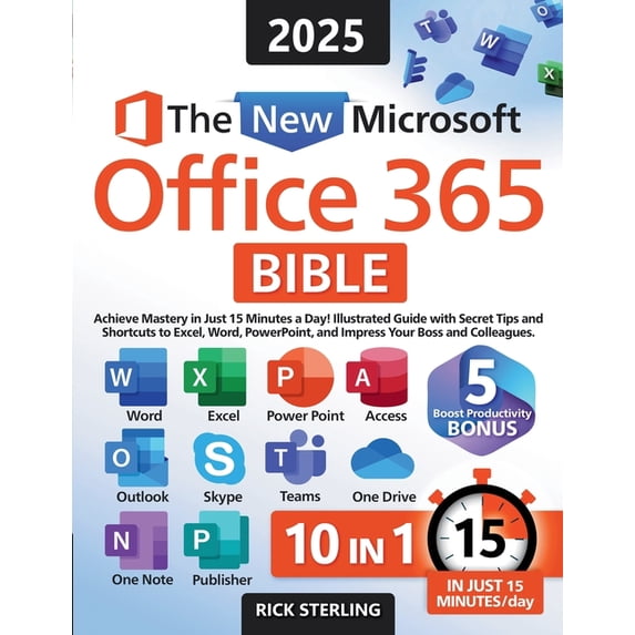 The New Microsoft Office 365 Bible: Achieve Mastery in Just 15 Minutes ...