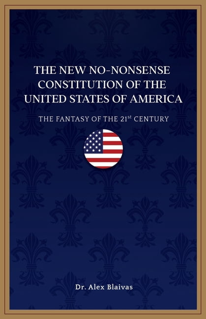 The New No-Nonsense Constitution of the United States of America: The ...