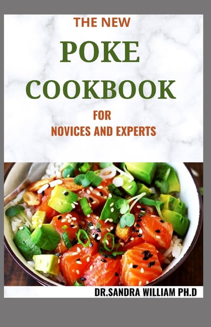 The New Poke Cookbook for Novices and Experts, (Paperback) - Walmart.com