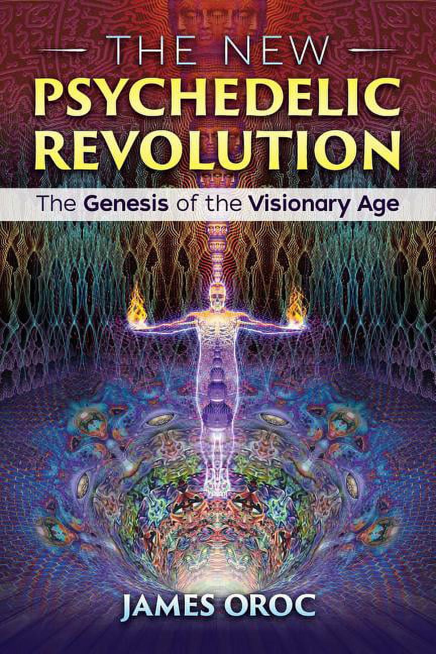 The New Psychedelic Revolution : The Genesis of the Visionary Age ...