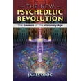 The New Psychedelic Revolution : The Genesis of the Visionary Age ...