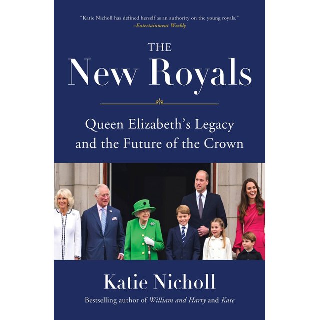The New Royals : Queen Elizabeth's Legacy and the Future of the Crown ...