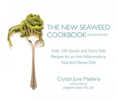 The New Seaweed Cookbook, Second Edition : Over 100 Gluten and Dairy ...