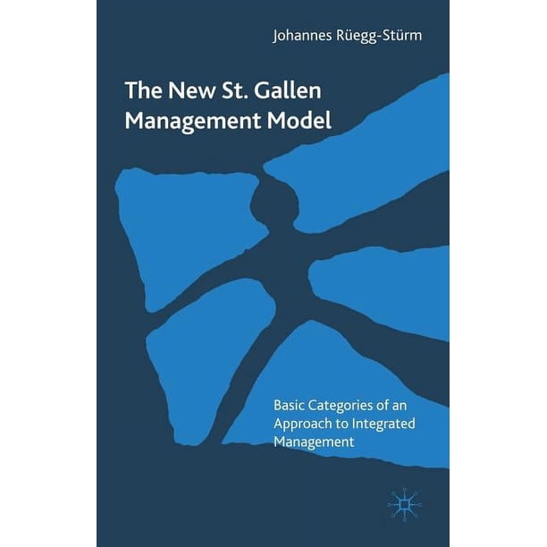 The New St. Gallen Management Model: Basic Categories of an Approach to ...