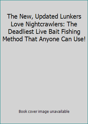 Pre-Owned The New, Updated Lunkers Love Nightcrawlers: The Deadliest ...