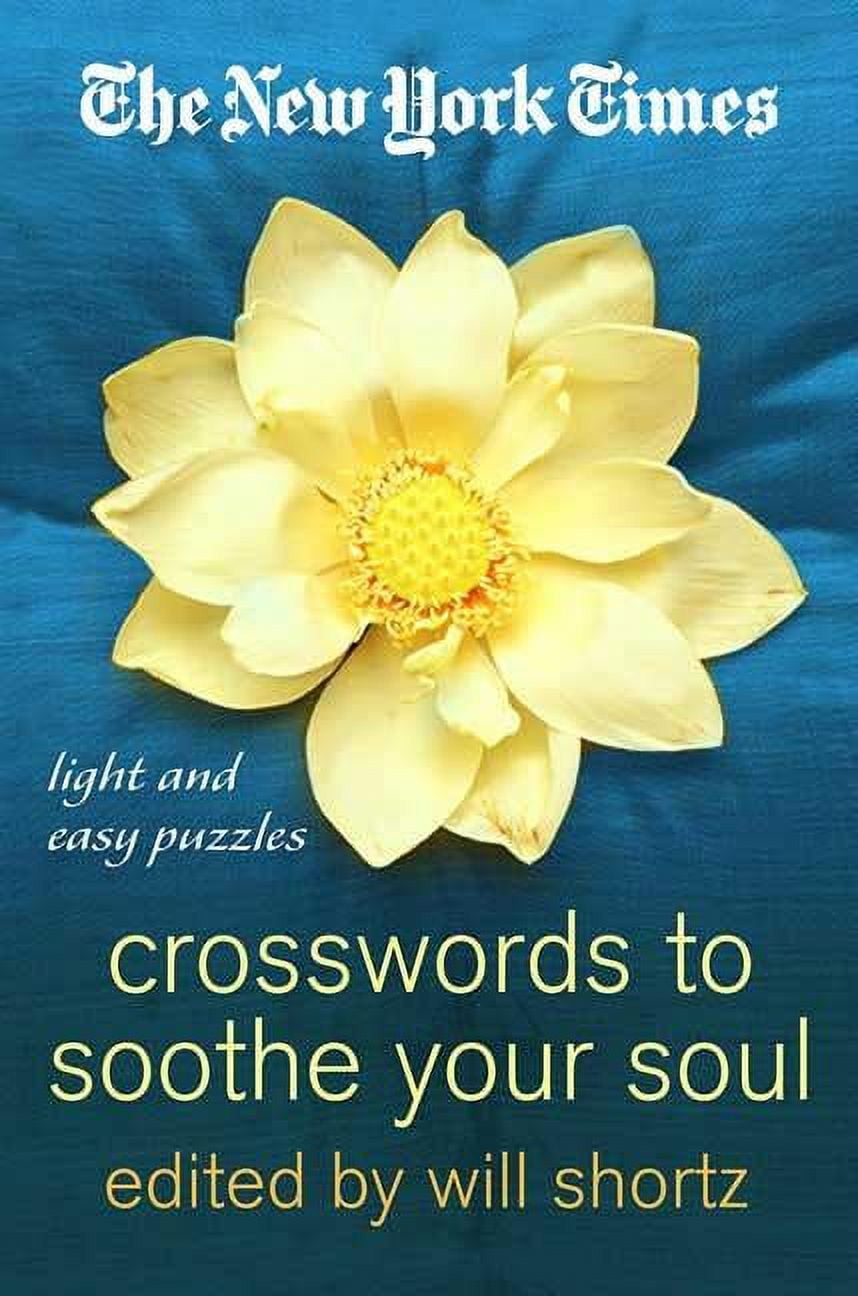 The New York Times Crosswords to Soothe Your Soul : 75 Fun, Relaxing ...