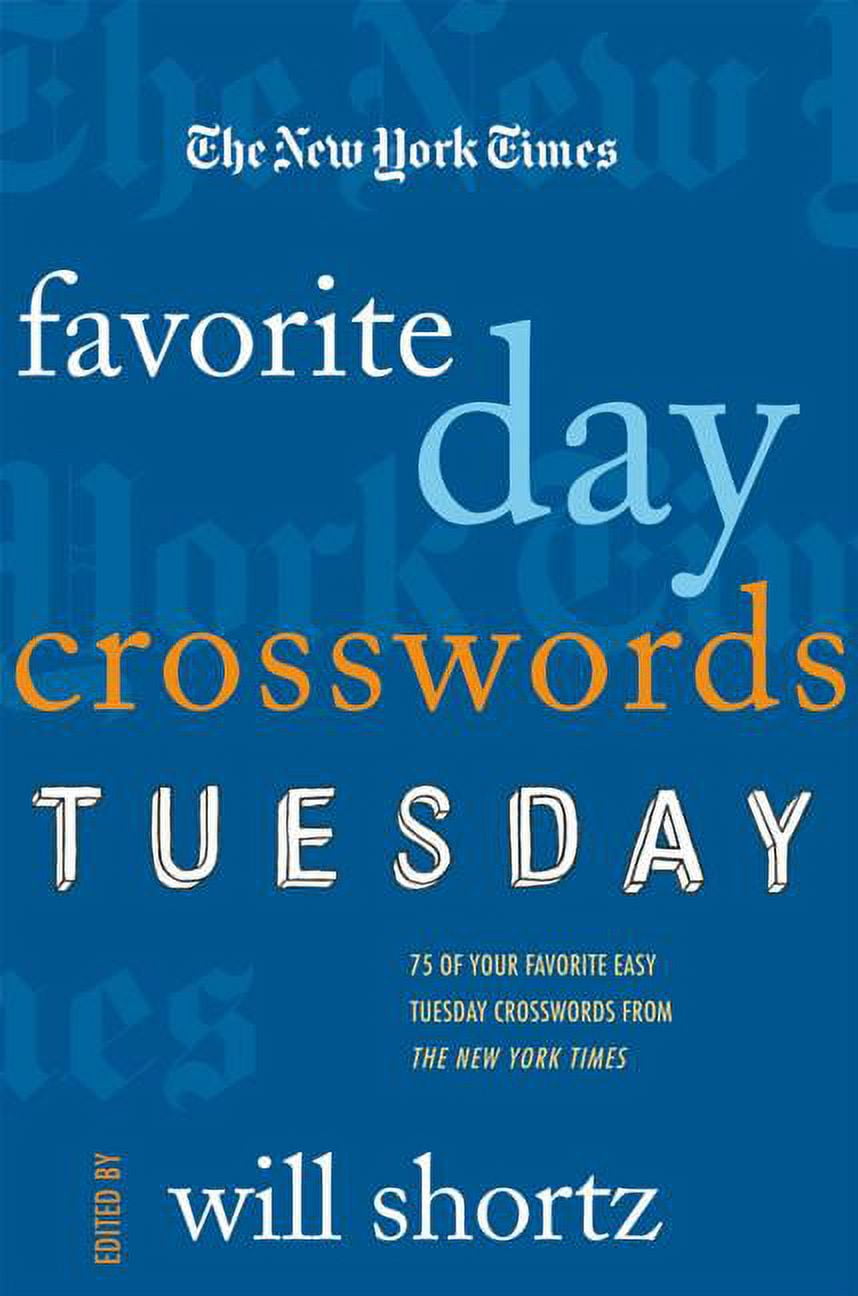 The New York Times Favorite Day Crosswords: Tuesday : 75 of Your ...