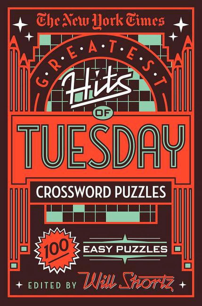 The New York Times Greatest Hits of Tuesday Crossword Puzzles: 100 Easy ...