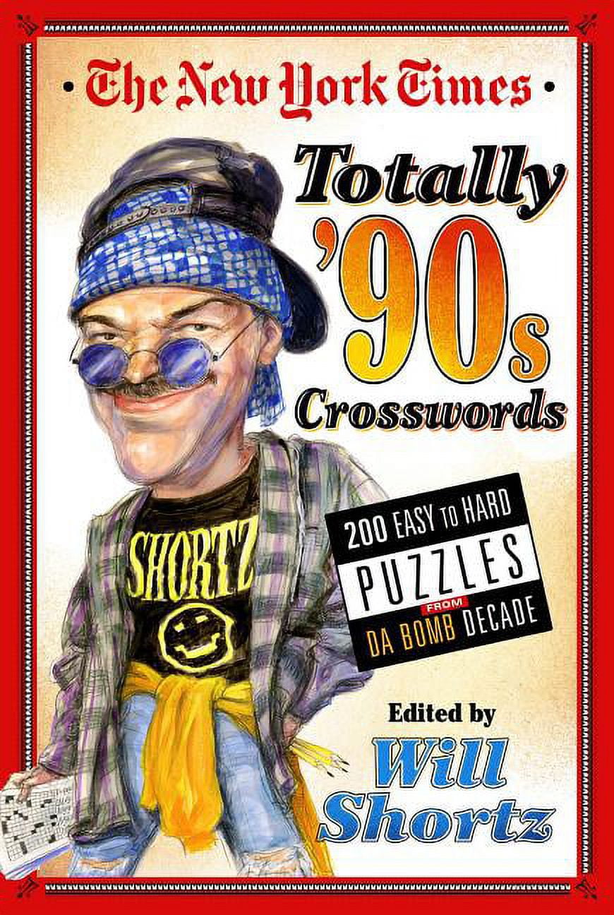 The New York Times Totally '90s Crosswords: 200 Easy to Hard Puzzles ...