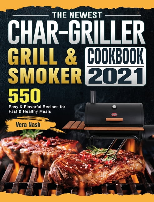 The Newest Char-Griller Grill & Smoker Cookbook 2021 - Walmart.com