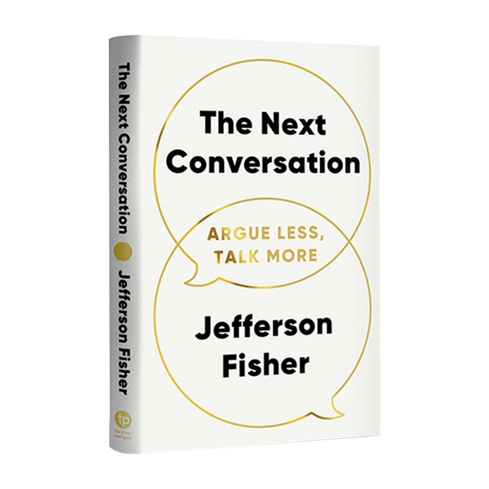 The Next Conversation: Your Roadmap From Conflict to Connection Through ...
