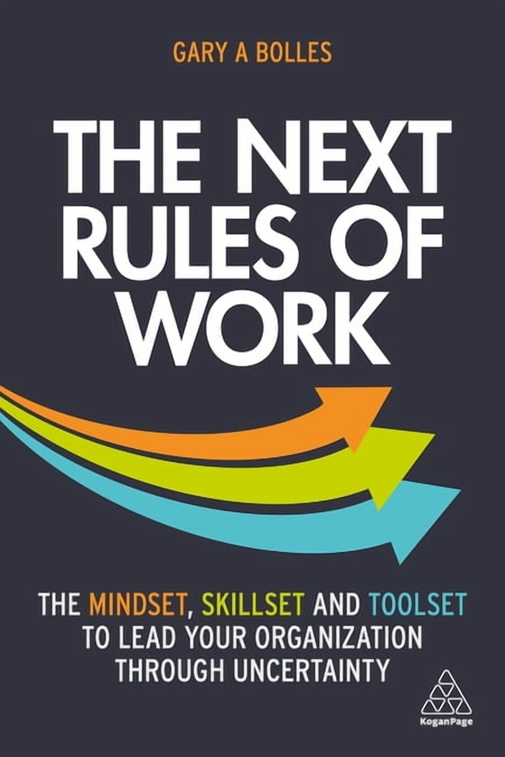 The Next Rules of Work: The Mindset, Skillset and Toolset to Lead Your ...