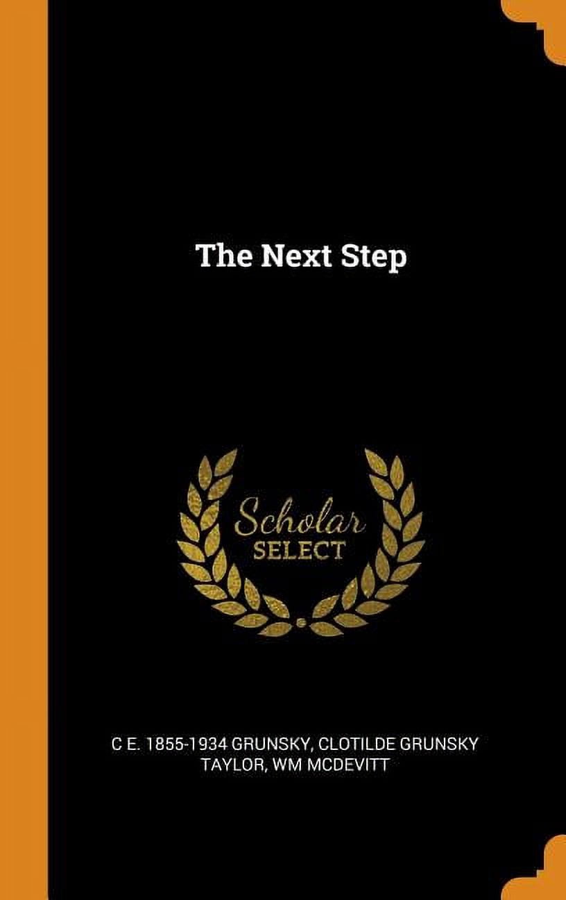 The Next Step Hardcover 0344963594 9780344963599 C E 1855-1934 Grunsky ...