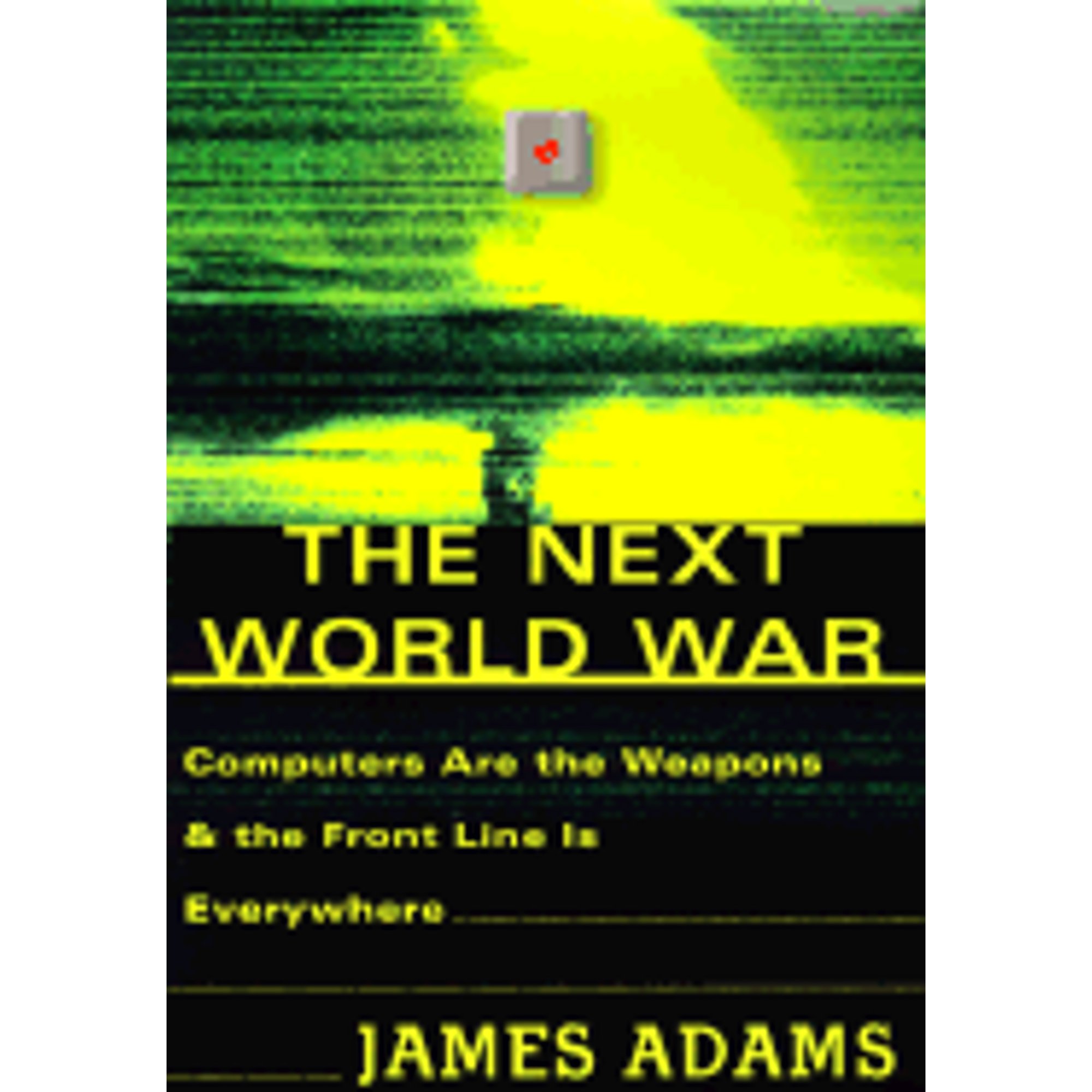 Pre-Owned The Next World War: Computers Are the Weapons and the Front ...