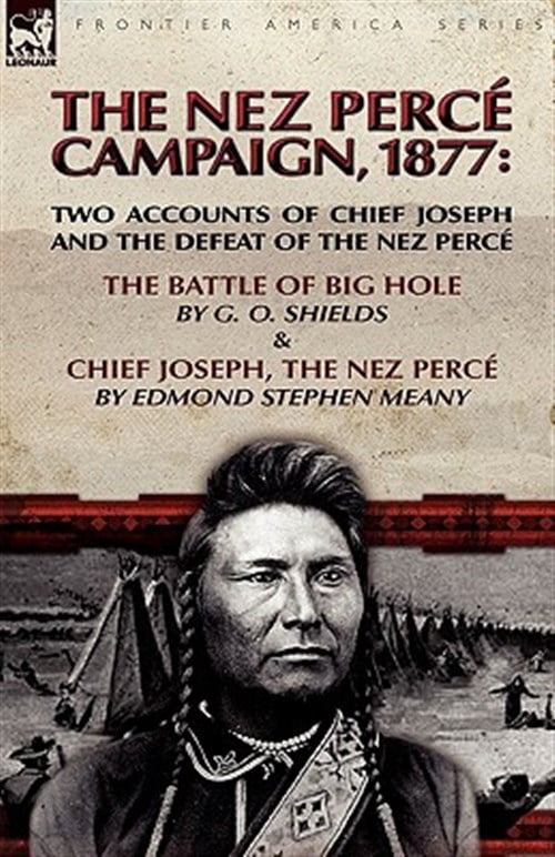 Pre-Owned The Nez Perce Campaign, 1877: Two Accounts of Chief Joseph ...