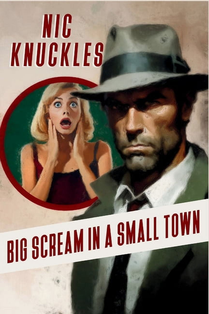The Nic Knuckles Collection: Big Scream in a Small Town: The Nic ...