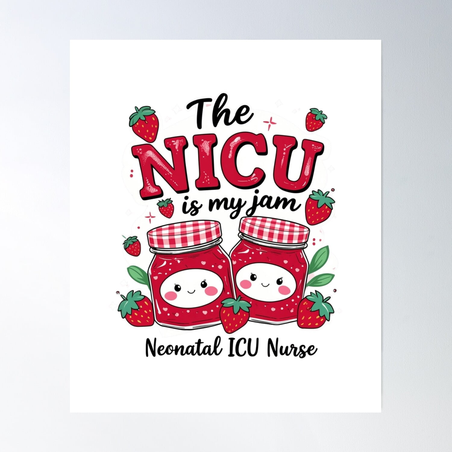 The Nicu Is My Jam Neonatal Intensive Care Unit Strawberry Poster Wall ...