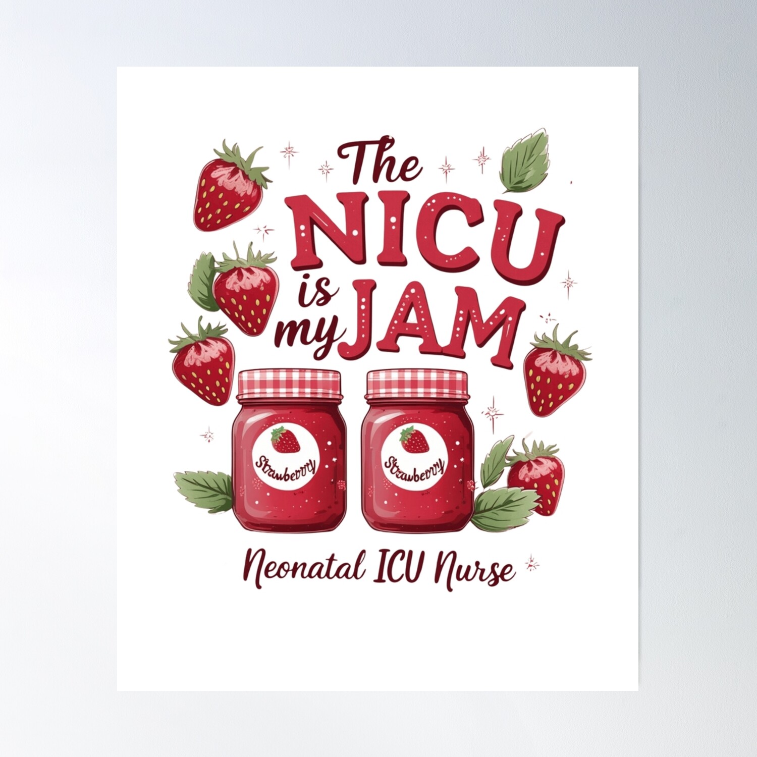 The Nicu Is My Jam Neonatal Intensive Care Unit Strawberry Poster Wall ...
