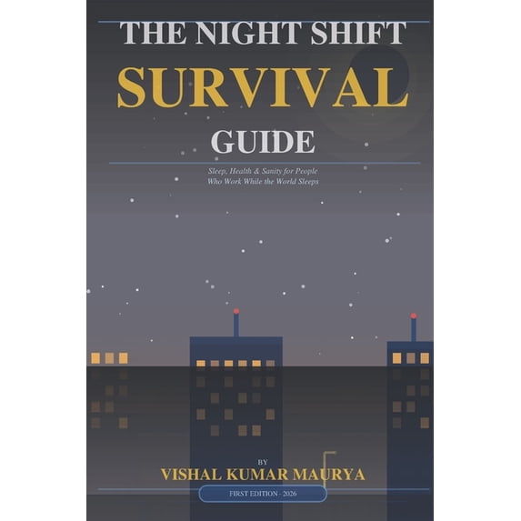 The Night Shift Survival Guide Sleep, Health & Sanity for People Who ...