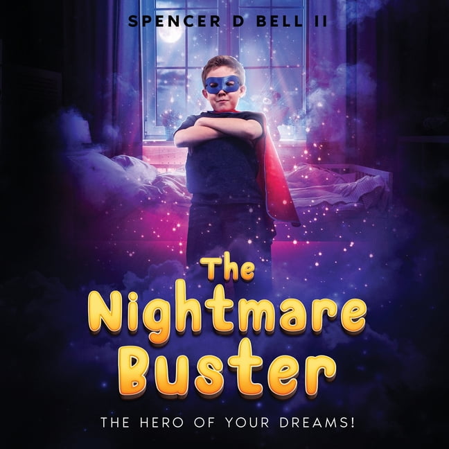 The Nightmare Buster: The Hero of Your Dreams, (Paperback) - Walmart.com