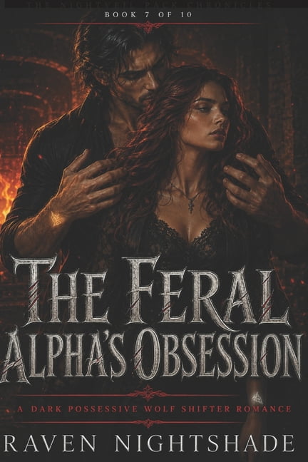 The Nightveil Pack Chronicles The Feral Alpha's Obsession: A Dark ...