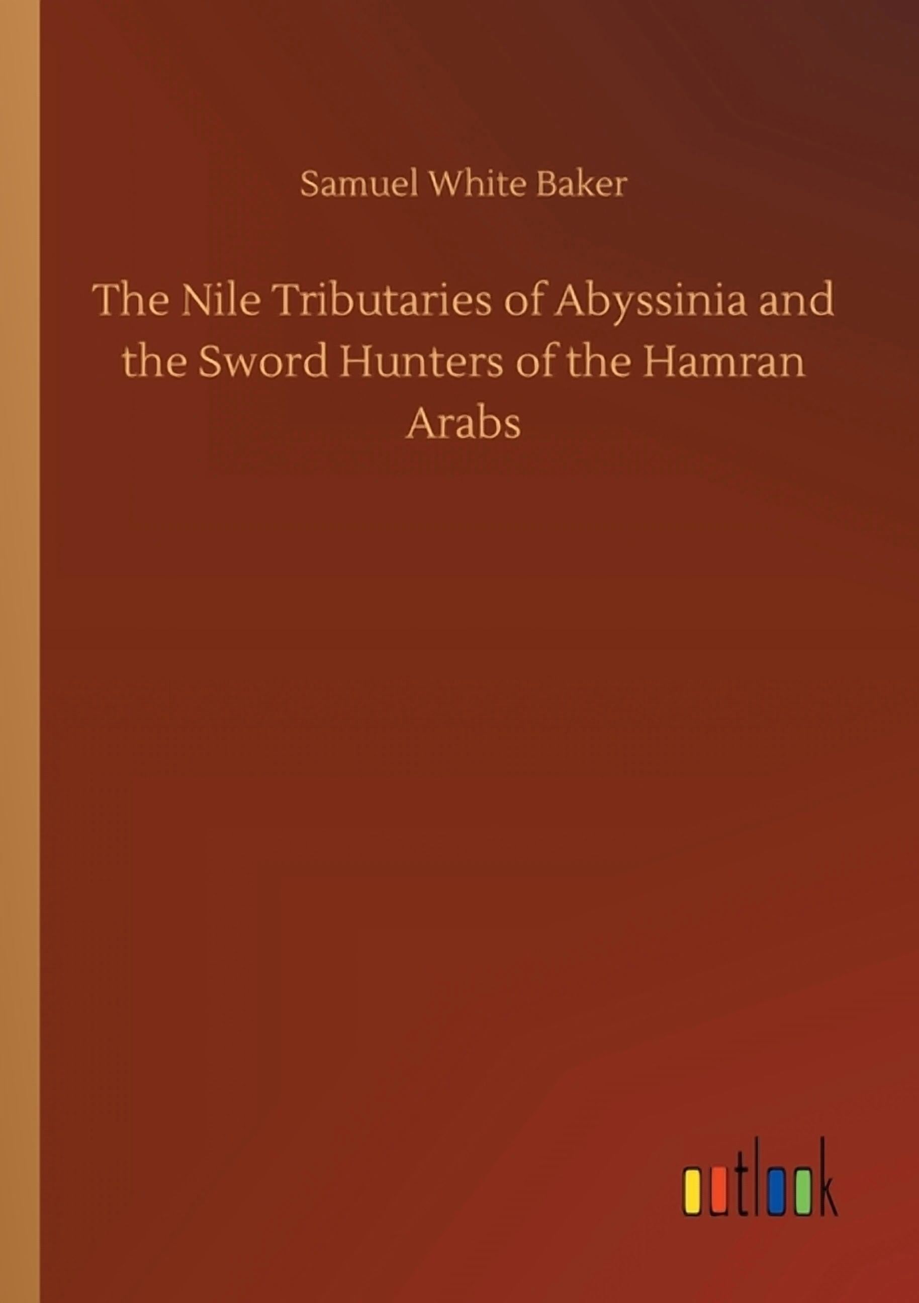 The Nile Tributaries Of Abyssinia And The Sword Hunters Of The Hamran ...