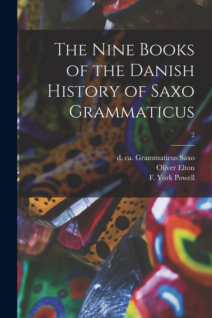 The Nine Books of the Danish History of Saxo Grammaticus; 2 - Walmart.com
