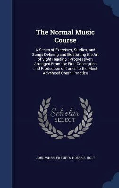 The Normal Music Course: A Series Of Exercises, Studies, And Songs ...