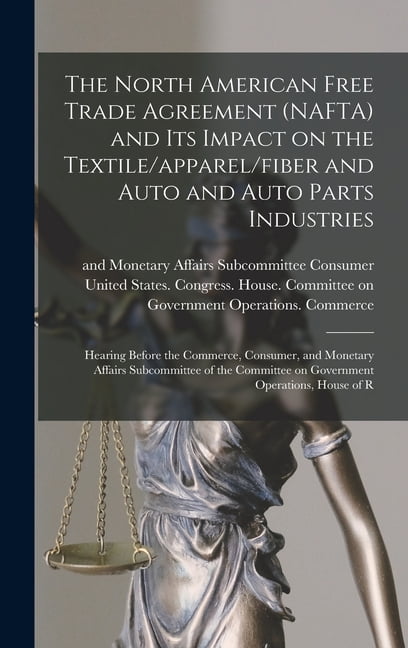 The North American Free Trade Agreement (NAFTA) and its Impact on the ...