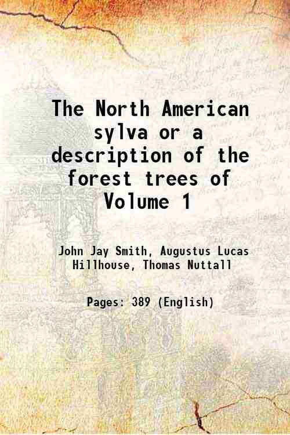 The North American sylva or a description of the forest trees of Volume ...