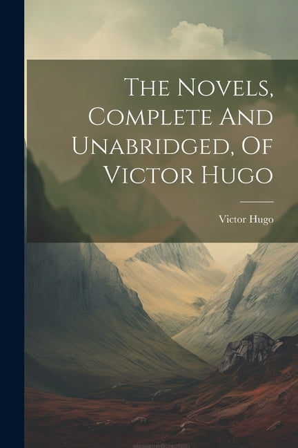 The Novels, Complete And Unabridged, Of Victor Hugo (Paperback ...