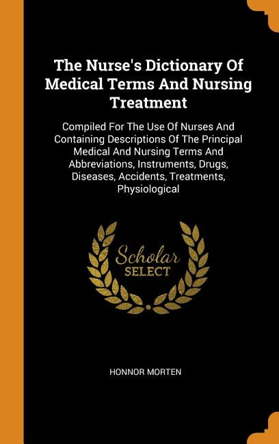 The Nurse's Dictionary Of Medical Terms And Nursing Treatment ...