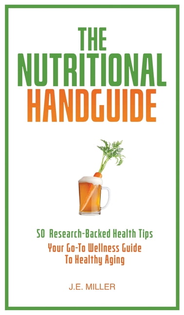 The Nutritional Handguide: 50 Research-Backed Health Tips - Your Go-To ...