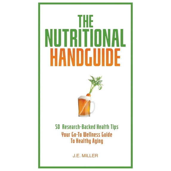 The Nutritional Handguide: 50 Research-Backed Health Tips - Your Go-To ...