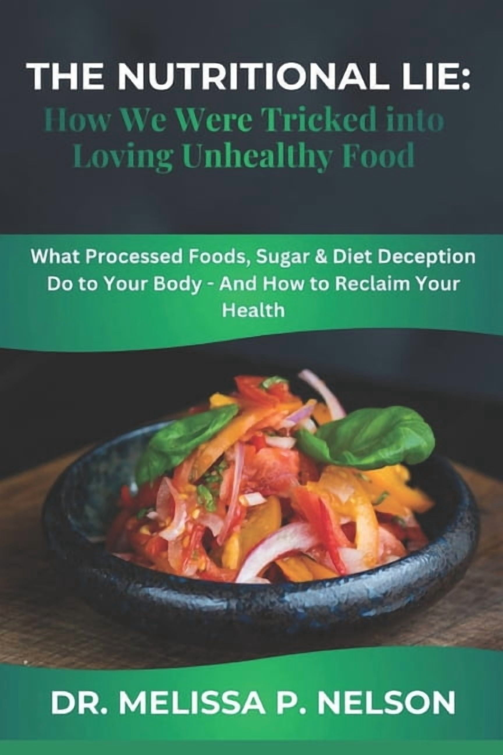 The Nutritional Lie: How We Were Tricked into Loving Unhealthy Food ...