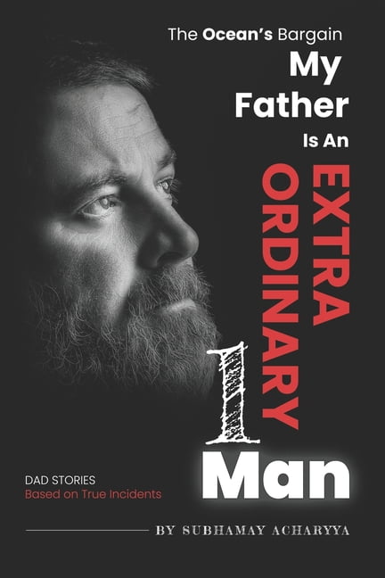 My Father Is an Extraordinary Man Dad's The Ocean's Bargain: A True ...