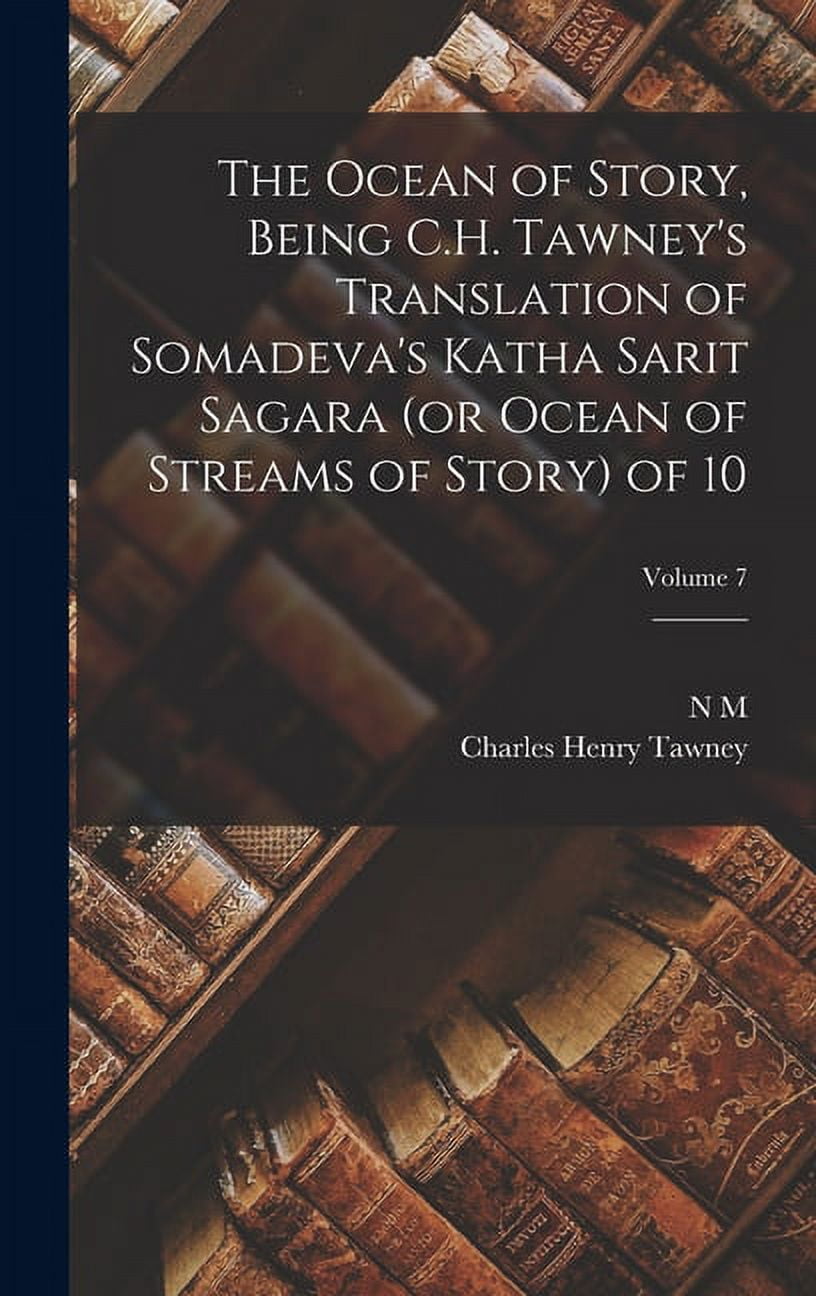 The Ocean of Story, Being C.H. Tawney's Translation of Somadeva's Katha ...