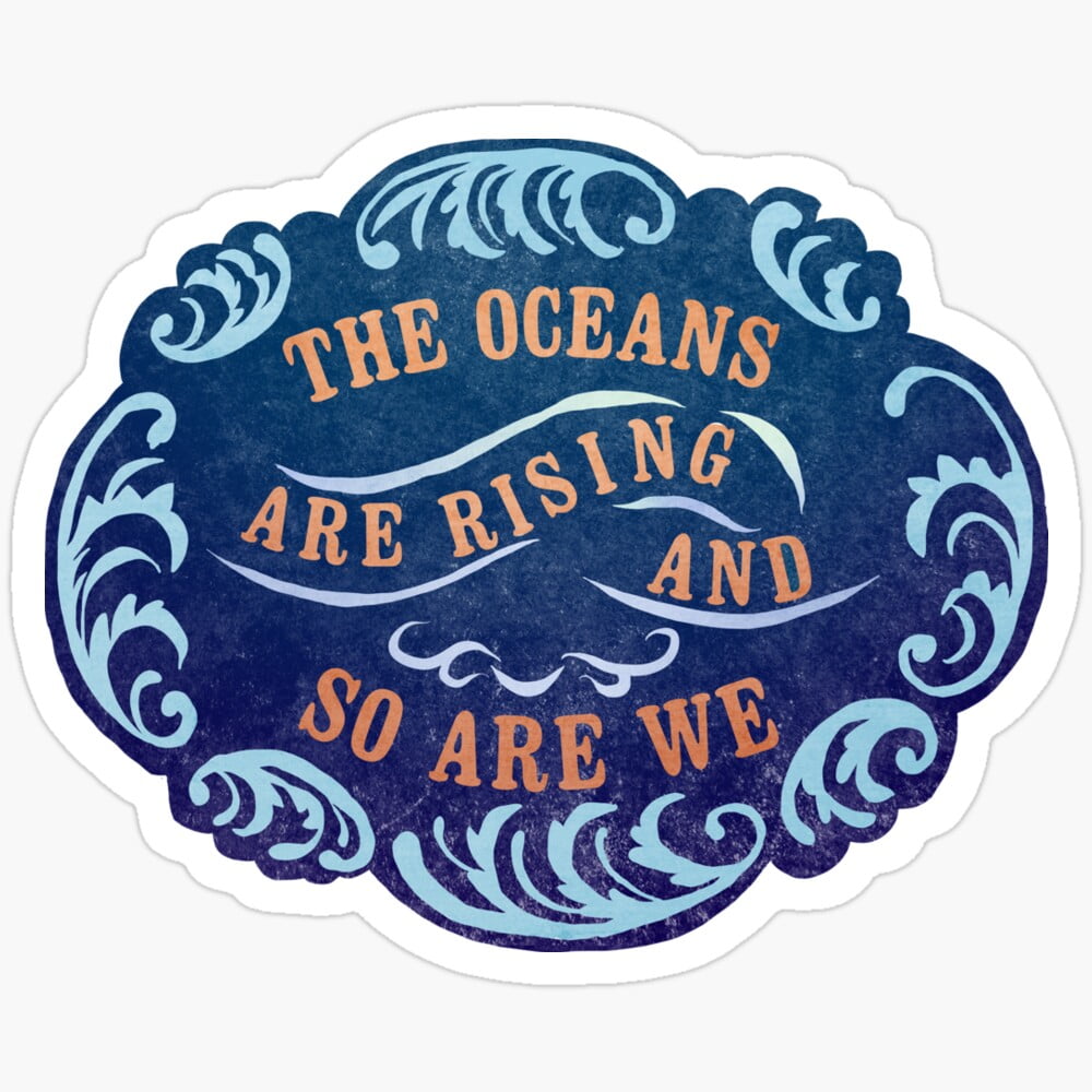 DOPASTICKER The Oceans Are Rising And So Are We Gift You - Phone ...