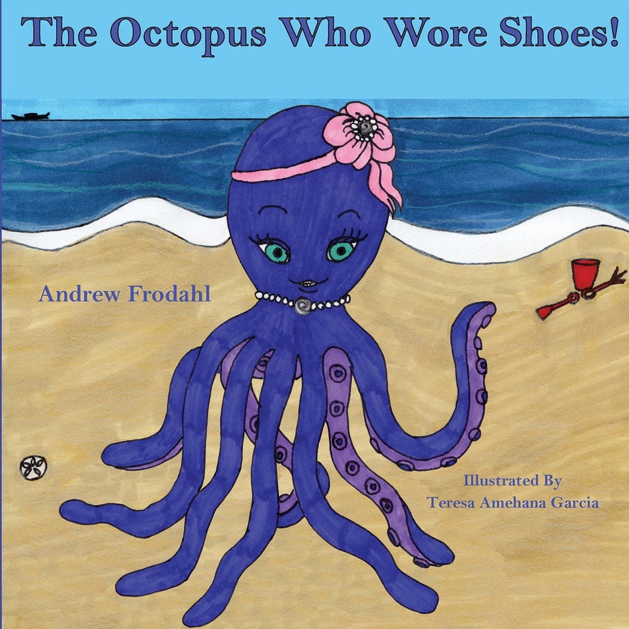The Octopus Who Wore Shoes (Paperback) by Andrew Frodahl - Walmart.com