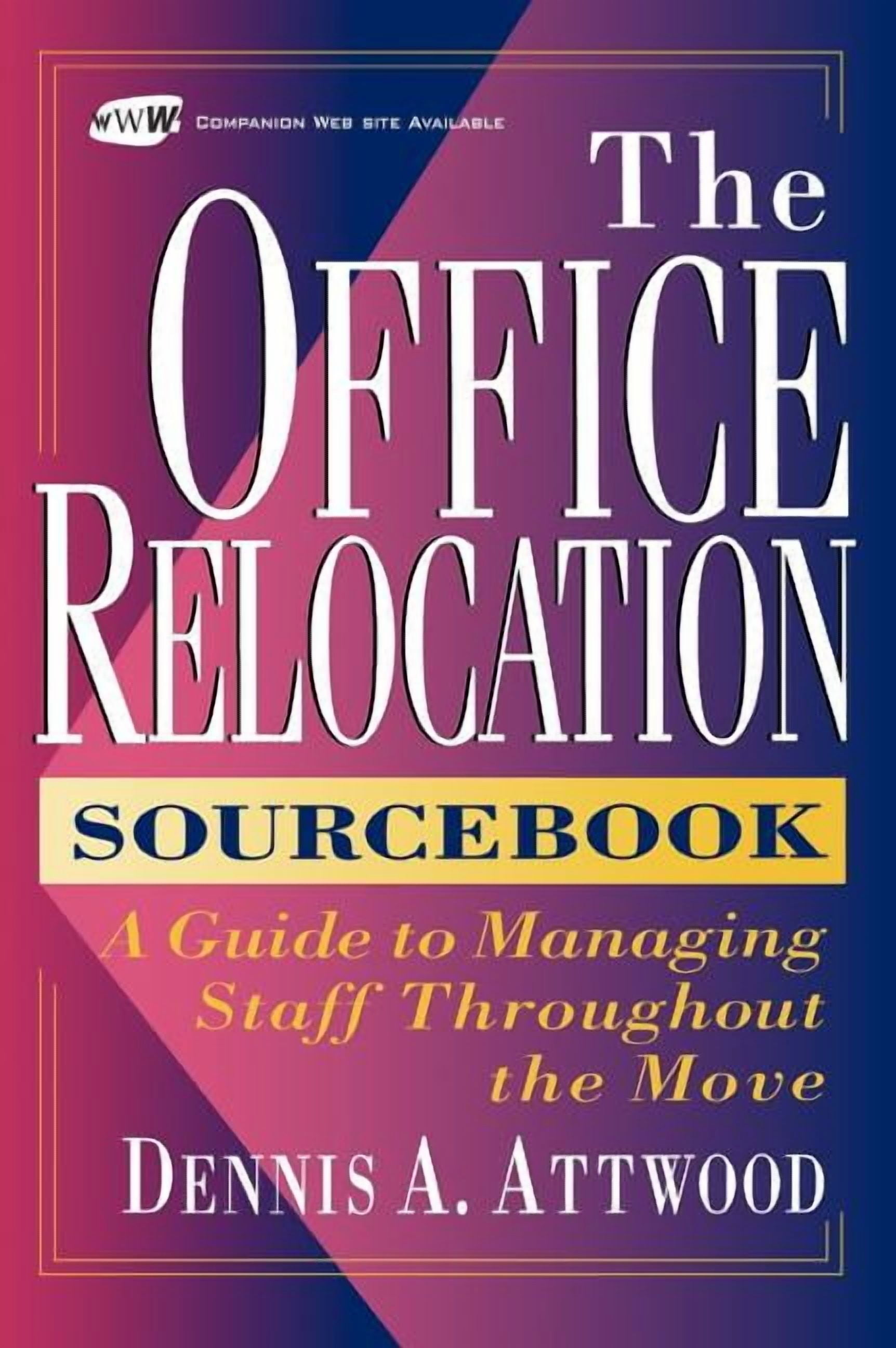 The Office Relocation Sourcebook: A Guide to Managing Staff Throughout ...
