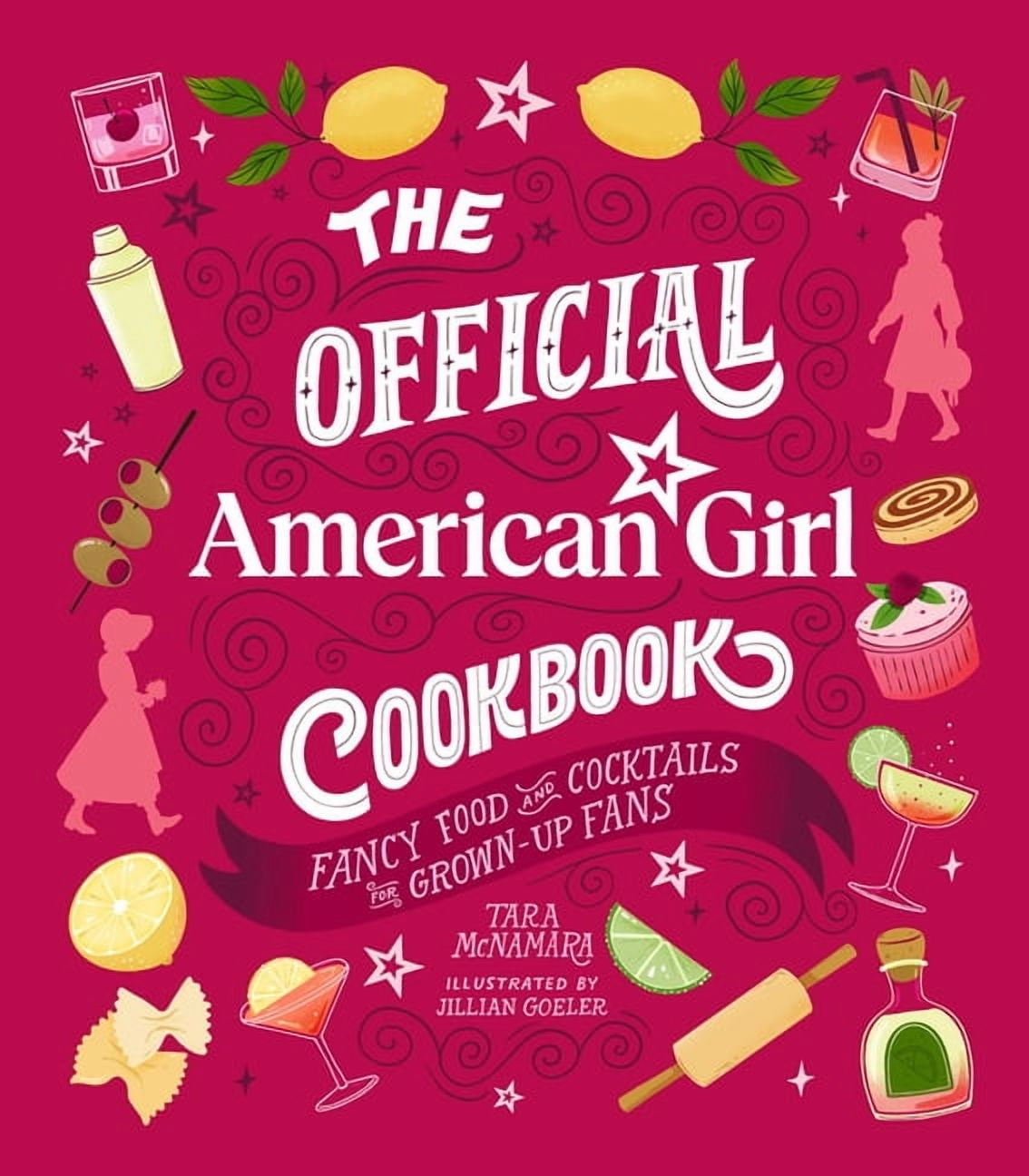 The Official American Girl Cookbook: Fancy Food and Cocktails for Grown ...