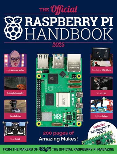 The Official Raspberry Pi Handbook 2025: Astounding projects with Raspberry Pi computers ...