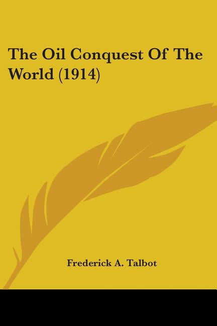 The Oil Conquest Of The World (1914) (Paperback) - Walmart.com