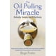 The Oil Pulling Miracle : Detoxify Simply and Effectively (Paperback ...