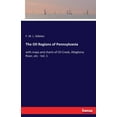 The Oil Regions of Pennsylvania: with maps and charts of Oil Creek ...
