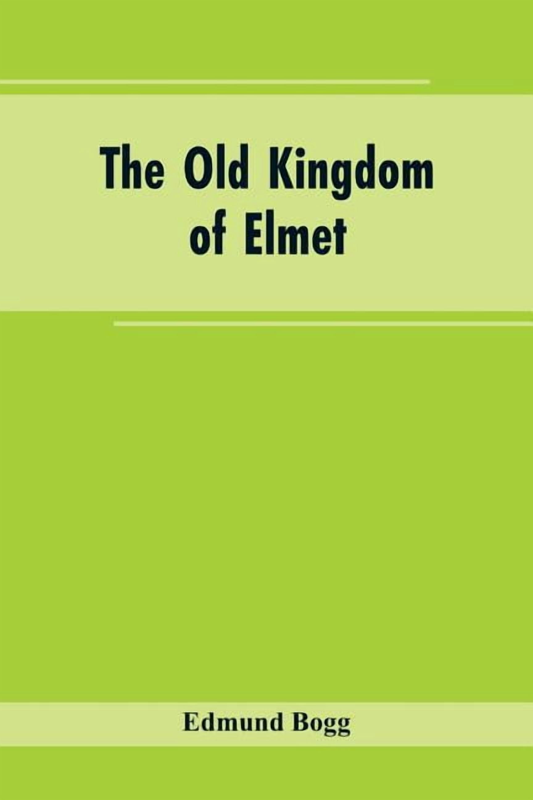 The Old Kingdom of Elmet: York and the Ainsty District; A Descriptive ...
