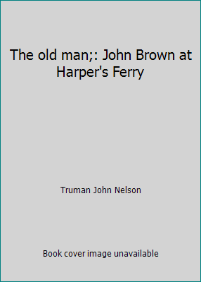 Pre-Owned The Old Man: John Brown at Harper's Ferry (Hardcover ...