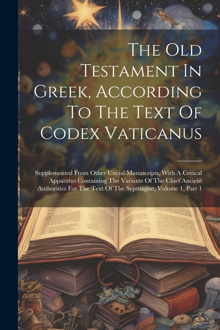 The Old Testament In Greek, According To The Text Of Codex Vaticanus ...