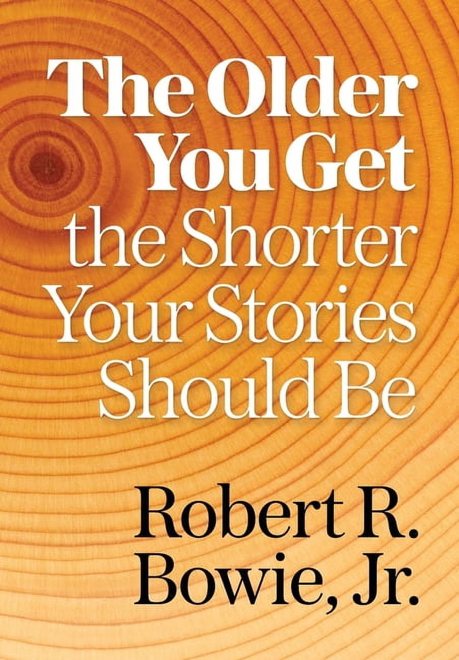 The Older You Get, the Shorter Your Stories Should Be, (Hardcover ...